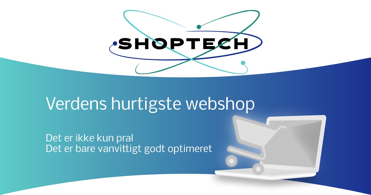 Shoptech. Løsninger for online forretninger. Mere end bare en webshop.